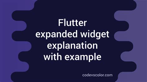 Flutter Expanded Widget Explanation With Example Codevscolor
