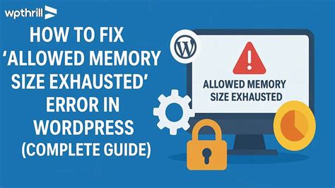 How To Fix “allowed Memory Size Exhausted” Error In Wordpress Step By