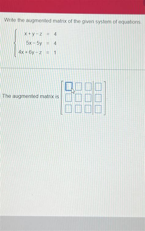 Solved Write The Augmented Matrix Of The Given System Of