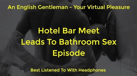 Sex In A Hotel Restroom Toilet Sexy British Male Voice For Female
