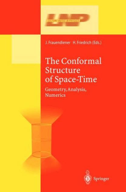 The Conformal Structure Of Space Times Geometry Analysis Numerics Edition 1 By Jïrg