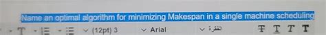 Solved Name An Optimal Algorithm For Minimizing Makespan In