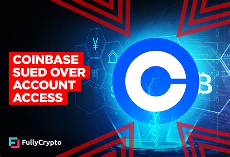 Coinbase Sued Again This Time Over Account Access