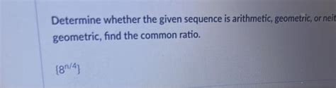 Determine Whether The Given Sequence Is Arithmetic Chegg