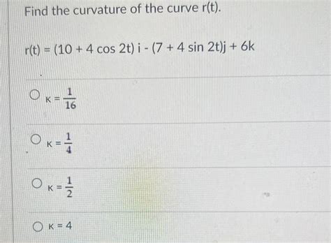 Solved Find The Curvature Of The Curve R T