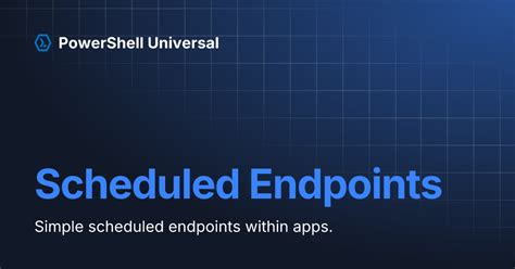 Scheduled Endpoints Powershell Universal