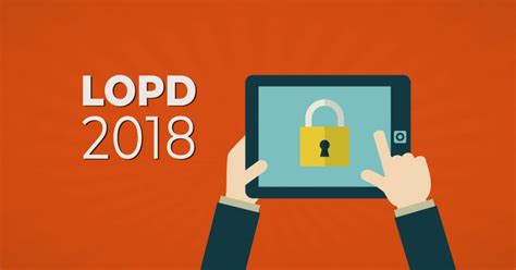 Todo Lo Que Debes Saber Sobre La Nueva Lopd