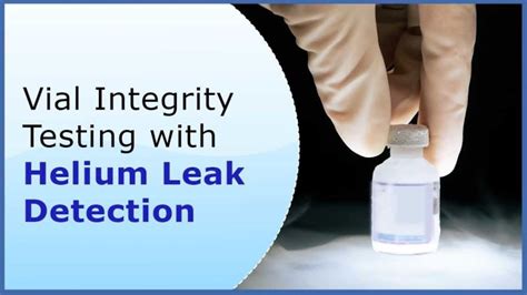 Vial Integrity Testing With Helium Leak Detection Helium Leak