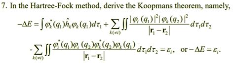 Solved 7 In The Hartree Fock Method Derive The Koopmans