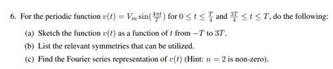 Solved 3T 6 For The Periodic Function V T Vm Sin T For 0 Chegg Com
