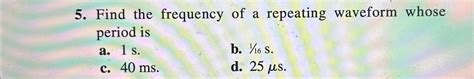 Solved Find The Frequency Of A Repeating Waveform Whose