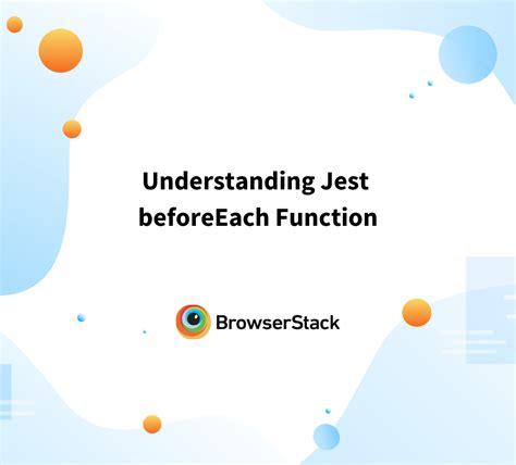 Understanding Jest Beforeeach Function Browserstack