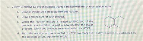 Solved 2 Ethyl 3 Methyl 13 Cyclohexadiene Right ﻿is