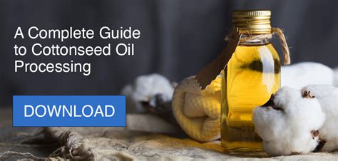Overcoming The Processing Challenges Of Cottonseed Oil