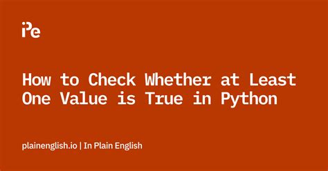 How To Check Whether At Least One Value Is True In Python