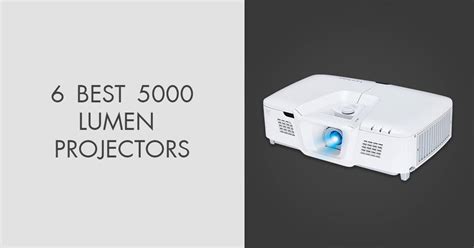 6 Best 5000 Lumen Projectors In 2025