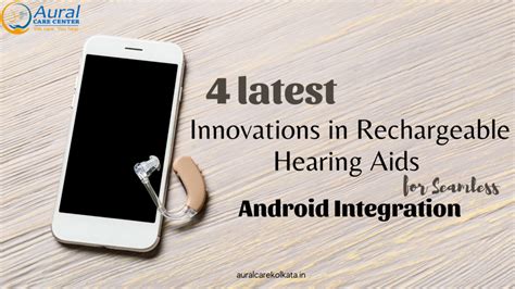 Innovative Rechargeable Hearing Aids With Android Integration