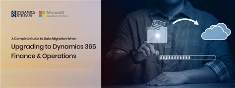 A Complete Guide To Data Migration When Upgrading To Dynamics 365