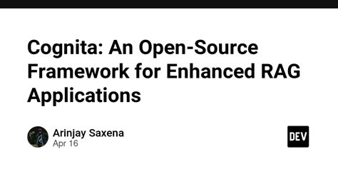 Cognita An Open Source Framework For Enhanced Rag Applications Dev