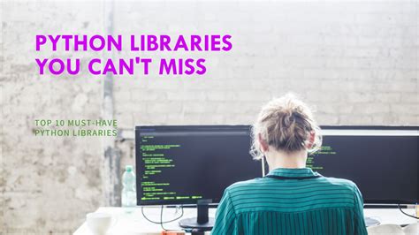 Top 10 Python Libraries Every Developer Should Know