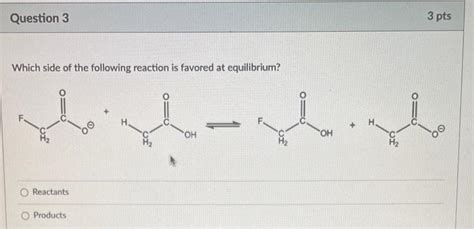 [solved] Which Side Of The Following Reaction Is Favored A