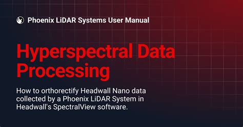 Hyperspectral Data Processing Phoenix Lidar Systems User Manual