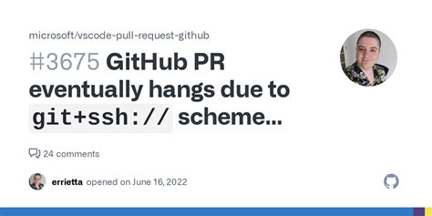 Github Pr Eventually Hangs Due To `gitssh` Scheme Being In A Remote · Issue 3675