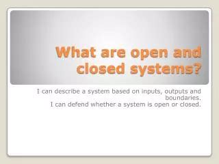 PPT Open Vs Closed Systems PowerPoint Presentation Free Download ID 3091926