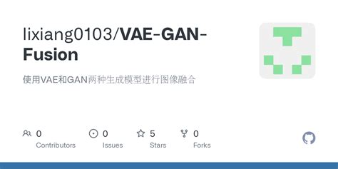 Github Lixiang Vae Gan Fusion Vae Gan