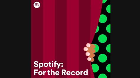 Spotify For The Record Podcast Transcripts — Spotify