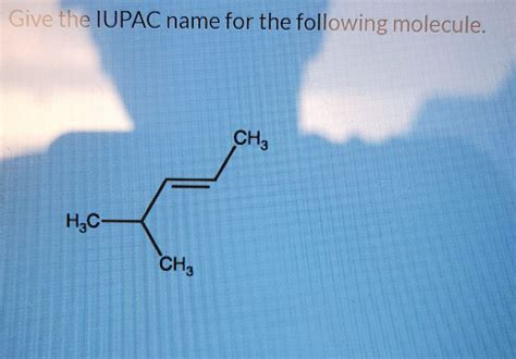 Solved Give The Iupac Name For The Following Molecule Ch3 Hcl Ch3 2chch2ch3