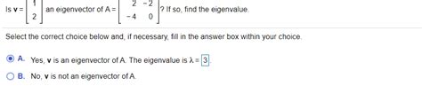 Solved 1 2 2 Is V An Eigenvector Of A If So Find The Chegg Com