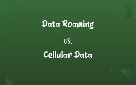 Data Roaming Vs Cellular Data Know The Difference