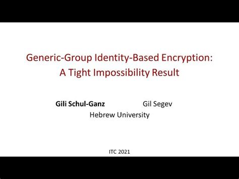 Free Video 2021 Itc Conference Generic Group Identity Based Encryption A Tight