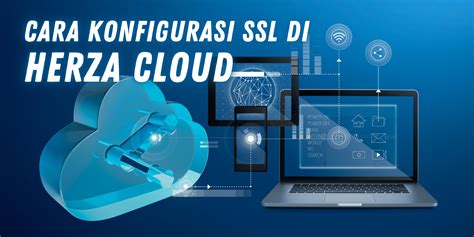 Cara Konfigurasi SSL Di Herza Cloud Ini Langkahnya