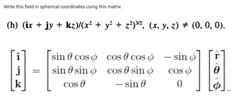 Solved Write This Field In Spherical Coordinates Using This Chegg Com