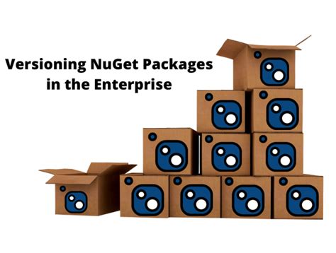 Best Practices For Versioning NuGet Packages In The Enterprise