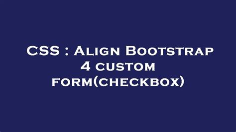 Css Align Bootstrap 4 Custom Formcheckbox Youtube
