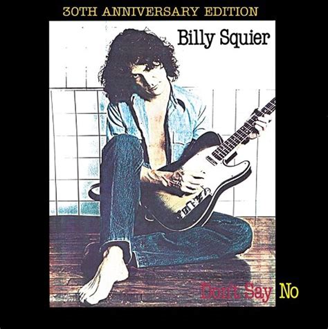 Dont Say No 30th Anniversary Edition Billy Squier Amazon Ca Music