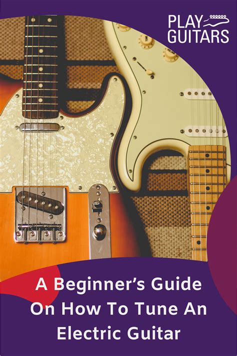 How To Tune An Electric Guitar Electric Guitar Guitar Guitar For Beginners