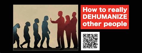 How To Dehumanize Other People