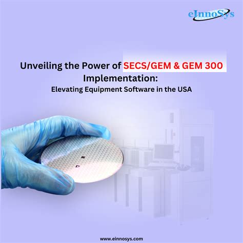 Unveiling The Power Of Secs Gem And Gem 300 Implementation Elevating Equipment Software In The