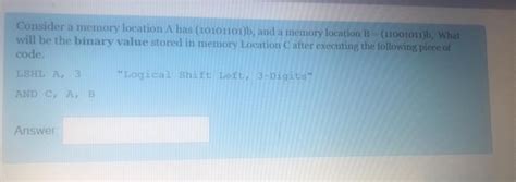 solved consider a memory location a has 10101101 b and a
