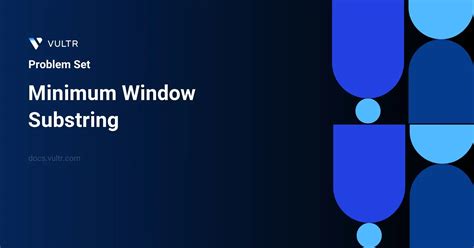 76 Minimum Window Substring Solutions And Explanation Vultr Docs