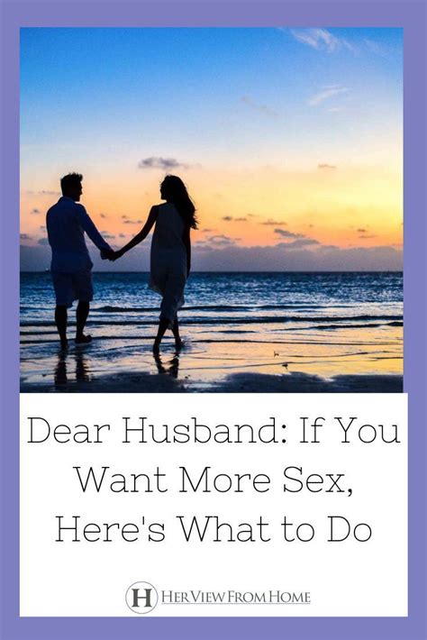 Dear Husband If You Want More Sex Here S What To Do Artofit
