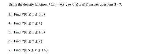Solved Using the density function 𝑓 𝑥 𝑥 𝑓𝑜𝑟 Chegg com