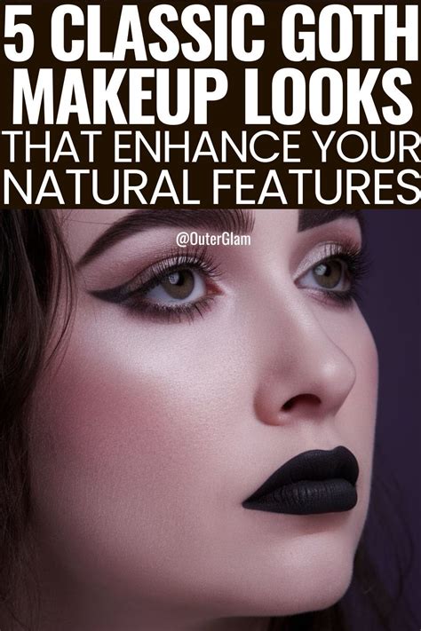 5 Classic Goth Makeup Looks That Enhance Your Natural Features Goth