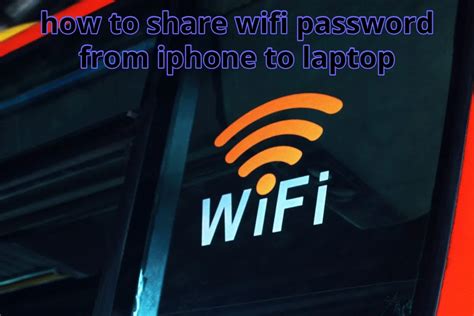 How To Share Wifi Password From Iphone To Laptop Easily Tech Buzzer