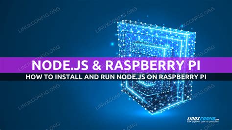 How To Install Node Js On Raspberry Pi LinuxConfig