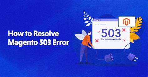 How To Fix The Magento 503 Temporarily Unavailable Error